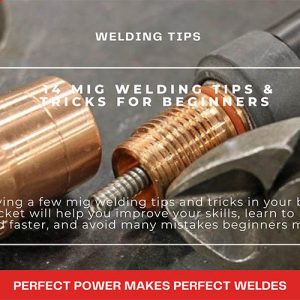 14 MIG Welding Tips & Tricks for Beginners - PERFECT POWER - Welders ...