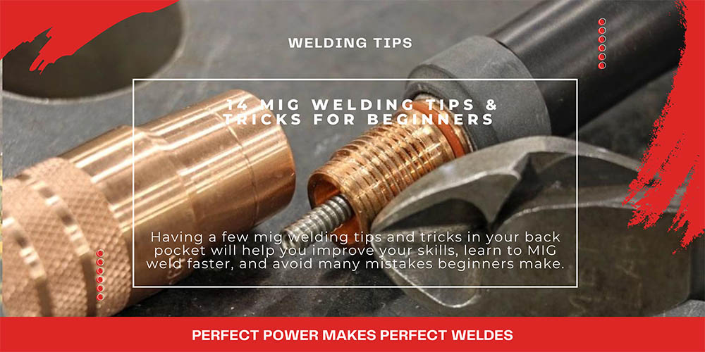 14 MIG Welding Tips & Tricks for Beginners - PERFECT POWER - Welders ...