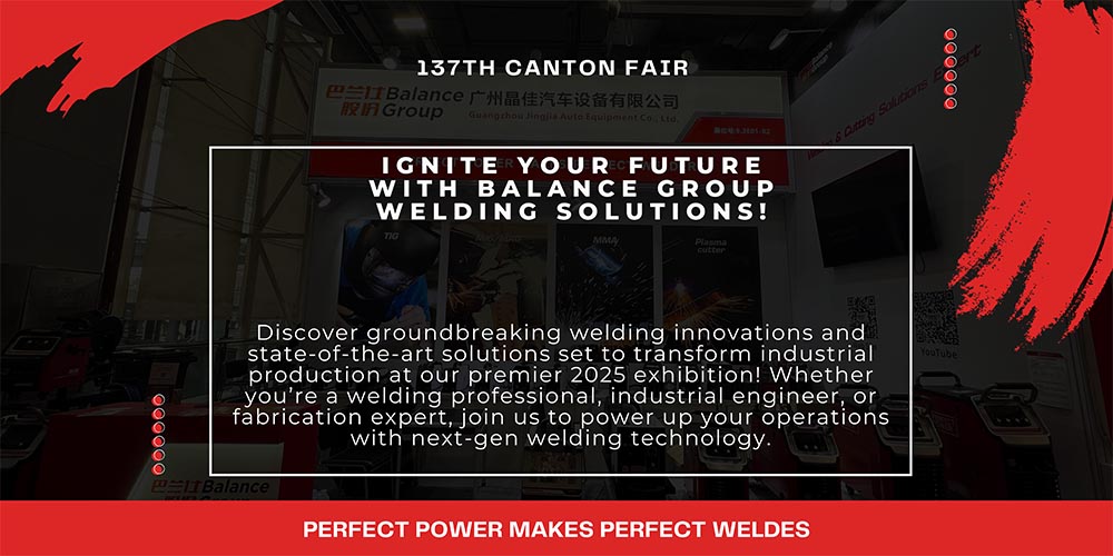 137th Canton Fair: Ignite Your Future with Balance Group Welding ...