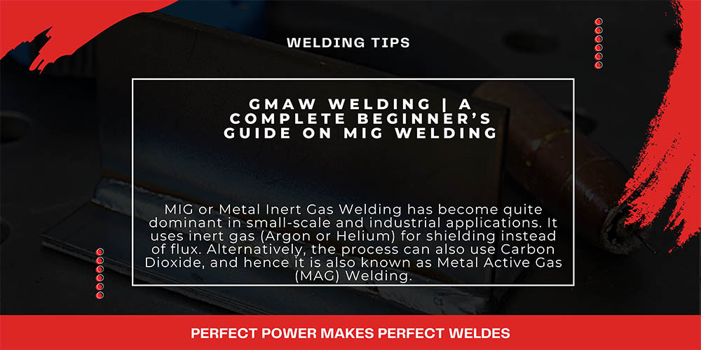 GMAW Welding | A Complete Beginner’s Guide on MIG Welding - PERFECT POWER - Welders, Welding ...