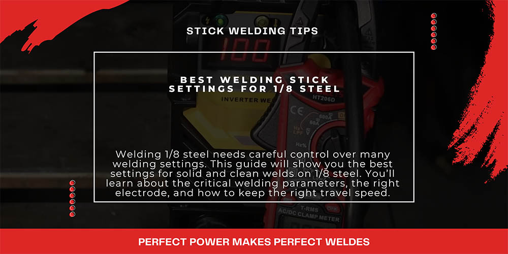Stick welding Tips: Best Welding Stick Settings for 1/8 Steel - PERFECT POWER - Welders, Welding ...